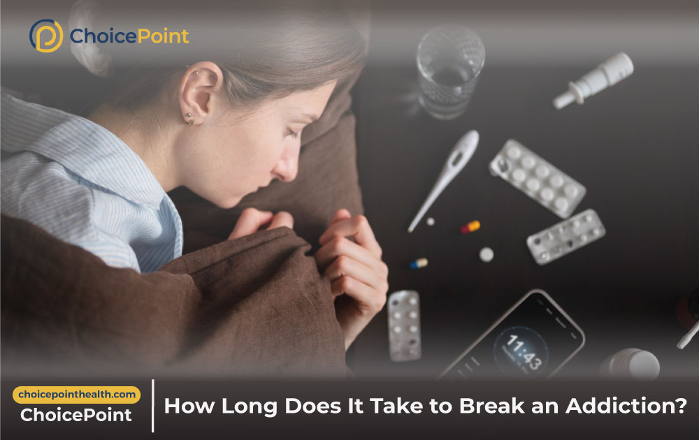 How Long Does It Take to Break an Addiction? - ChoicePoint