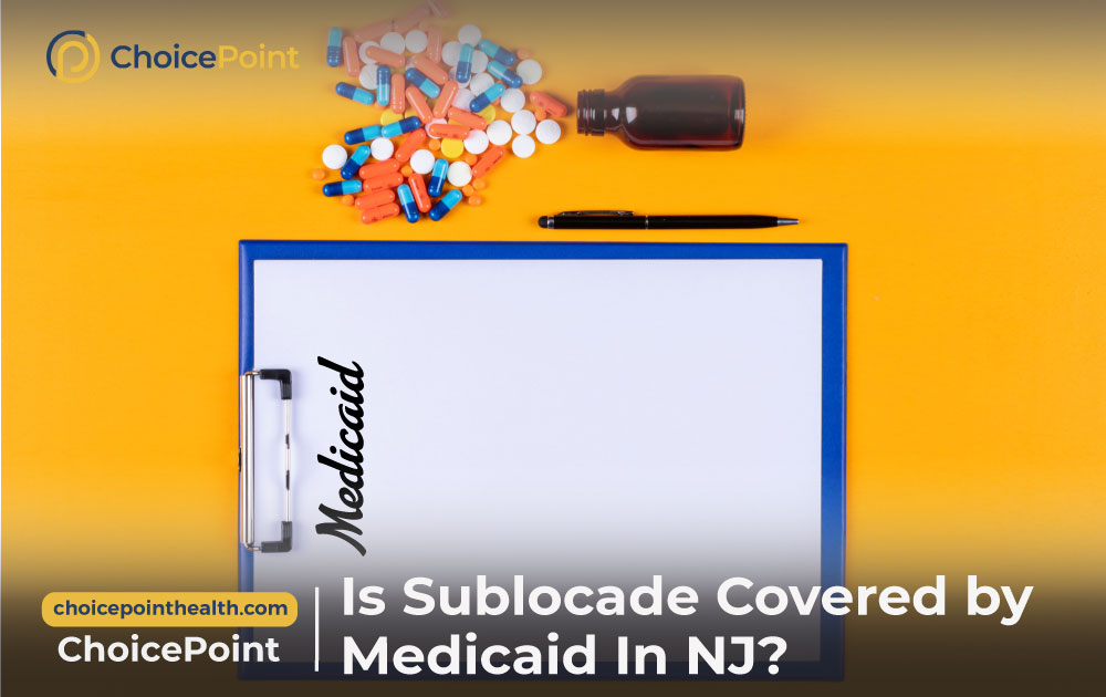 Is Sublocade Covered by Medicaid In NJ? - ChoicePoint