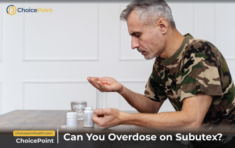 Can You Overdose on Subutex? - ChoicePoint