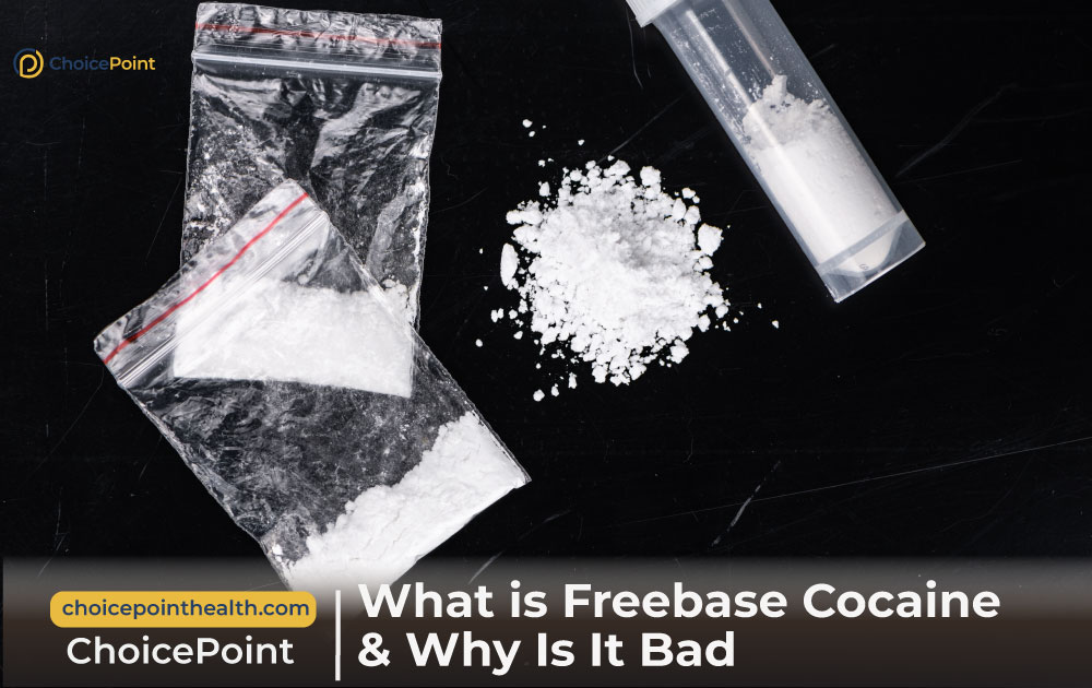 What is Freebase Cocaine & Why Is It Bad - ChoicePoint