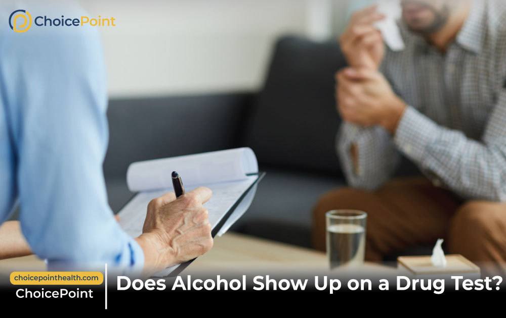 Does Alcohol Show Up on a Drug Test - ChoicePoint