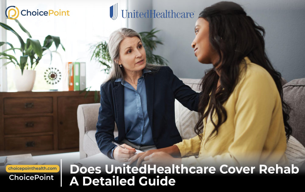 Does UnitedHealthcare Cover Rehab: A Detailed Guide - ChoicePoint